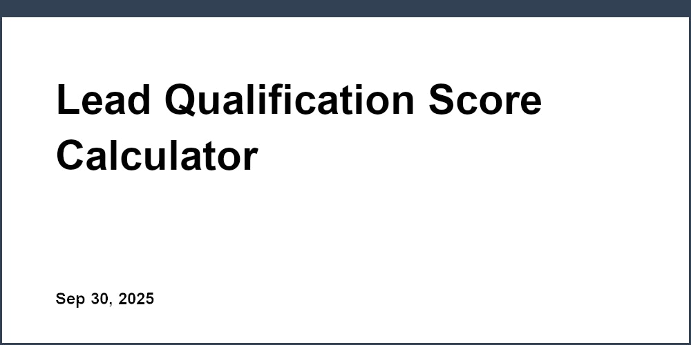 Lead Qualification Score Calculator