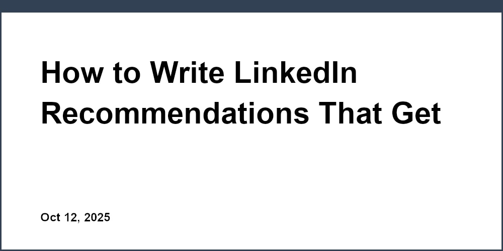 How to Write LinkedIn Recommendations That Get Noticed